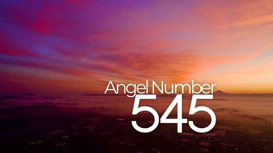 Angel Number 545 - What It Means To See This Number